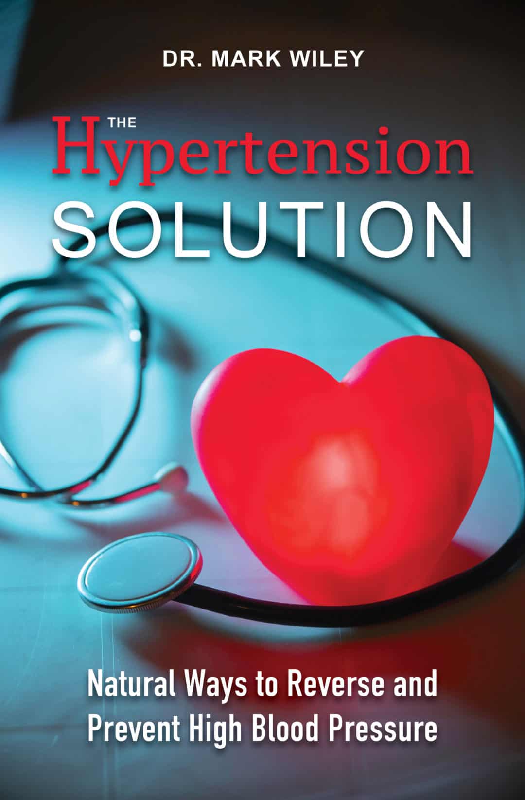 The Hypertension Solution by Mark V. Wiley